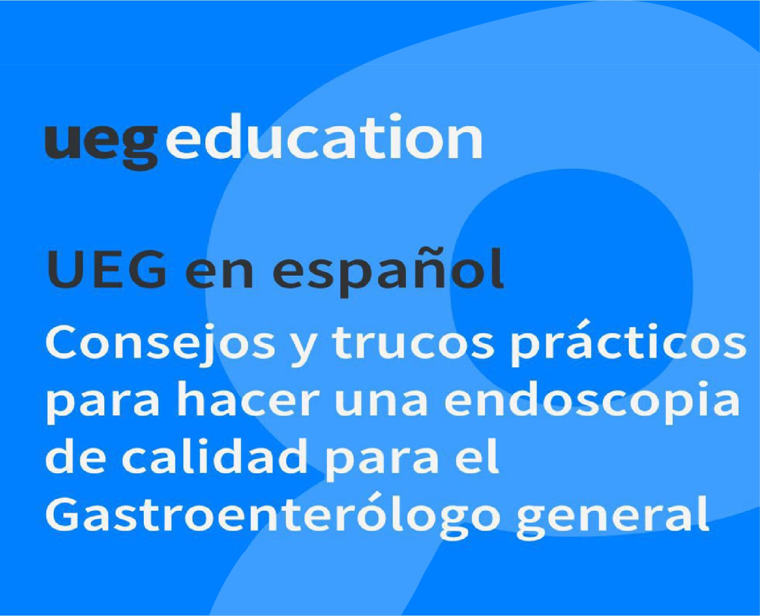 UEG en español: Webinar Consejos y trucos prácticos para hacer una ...